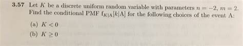 Solved Let K Be A Discrete Uniform Random Variable With