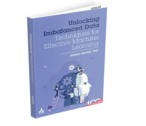Unlockİng Imbalanced Data Technİques For Effectİve Machİne Learnİng SonÇaĞ Akademİ