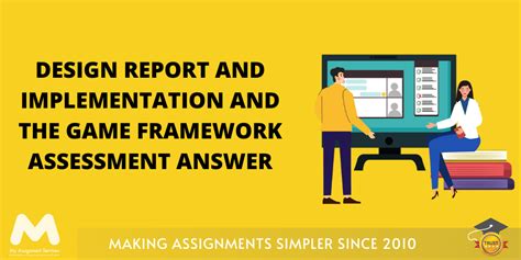 design report implementation and the game framework assessment answer