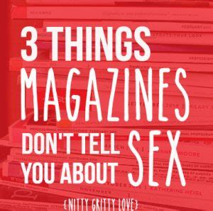 Things Magazines Don T Tell You About Sex Nitty Gritty Love