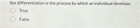 Solved Sex Differentiation Is The Process By Which An