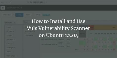 How To Install And Use Vuls Vulnerability Scanner On Ubuntu 2204