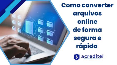 Como converter arquivos online de forma segura e rápida