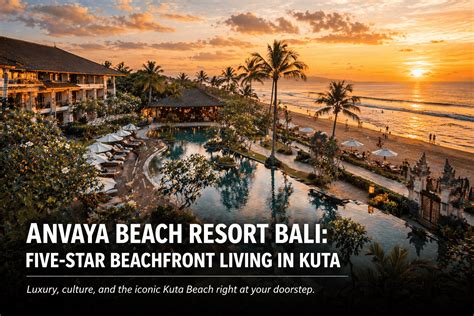 Anvaya Beach Resort Bali Five Star Beachfront Living In Kuta Satusatu