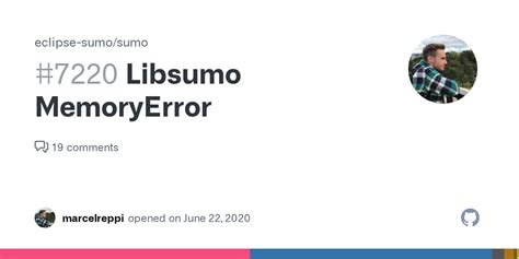 Libsumo Memoryerror · Issue 7220 · Eclipse Sumosumo · Github