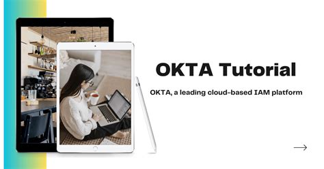 OKTA Tutorial Enhance Security And Productivity With IAM