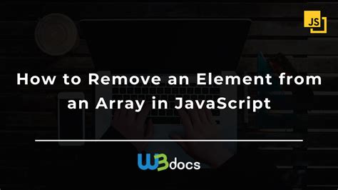 How To Remove An Element From An Array In Javascript