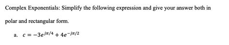 Solved Complex Exponentials Simplify The Following Chegg