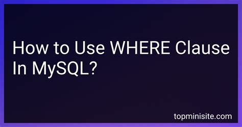 How To Use Where Clause In Mysql In 2024 How To Use Where Clause In Mysql In 2024