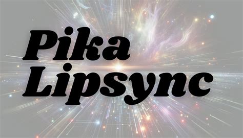 Pikaの革新的lip Sync機能で始まるビデオ制作の新時代 Ailands