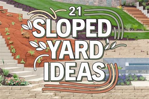 21 Sloped Yard Ideas That Will Make Your Neighbors Jealous