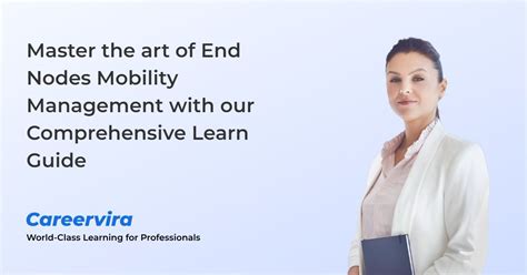 Master The Art Of End Nodes Mobility Management With Our Comprehensive