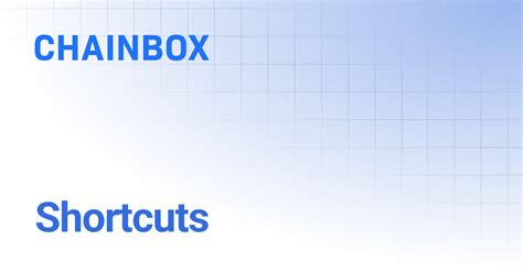 Shortcuts Chainbox Help And Guides