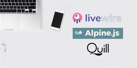 adding quill editor to a livewire alpine js app dev community
