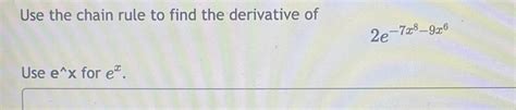 Solved Use the chain rule to find the derivative | Chegg.com