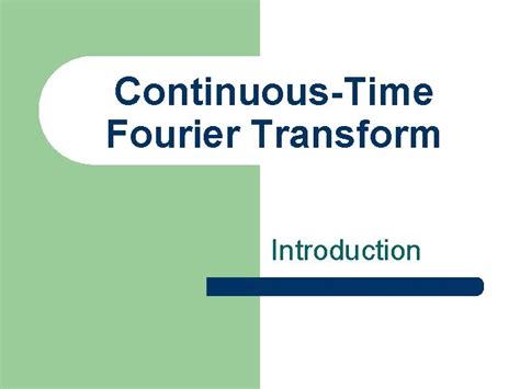 ContinuousTime Fourier Transform Content L Introduction L Fourier