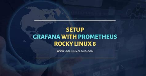 setup grafana with prometheus rocky linux 8 [step by step] golinuxcloud