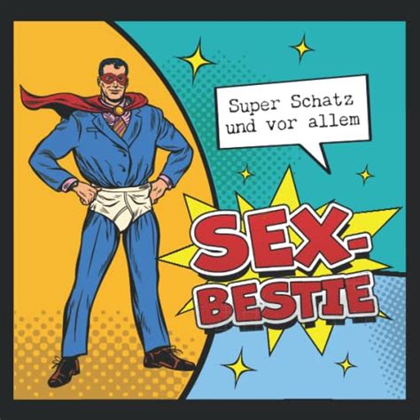 Super Schatz Und Vor Allem Sex Bestie Ein Kleines Sexy Buch Zum Vervollst Ndigen F R Ein