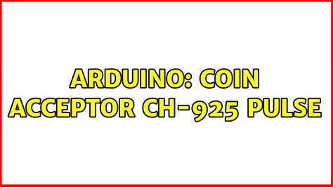 Arduino Coin Acceptor Ch 925 Pulse Youtube