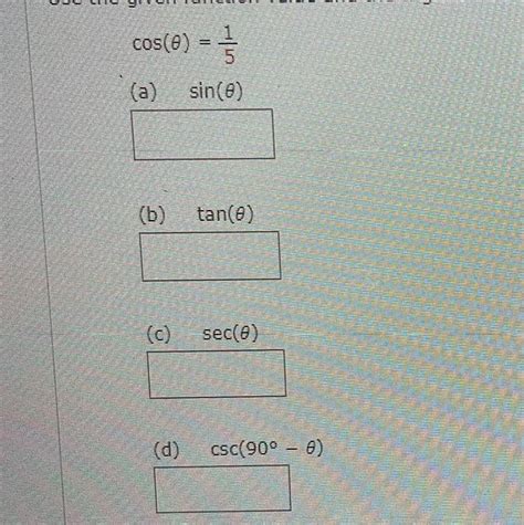 use the given function value and the trigonometric identities to find the exact value of each