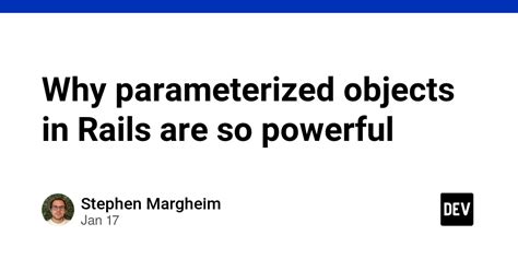 Why Parameterized Objects In Rails Are So Powerful Dev Community