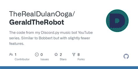 GitHub TheRealDulanOoga GeraldTheRobot The Code From My Discord Py Music YouTube Series