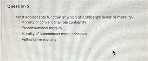 Solved Question 5most Adolescents Function At Which Of