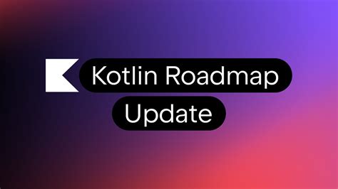 kotlin on twitter 📢 kotlin roadmap update get ready for the upcoming