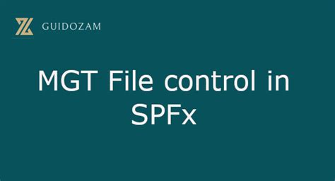 Mgt File Control In Spfx I Am Guidozam