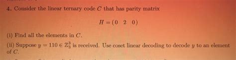 Solved 4 Consider The Linear Ternary Code C That Has Parity