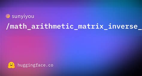 Sunyiyou Math Arithmetic Matrix Inverse Test In · Datasets At Hugging Face