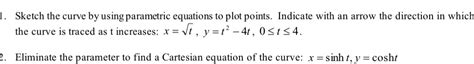 Solved Sketch The Curve By Using Parametric Equations To