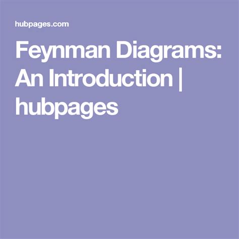 Feynman Diagrams An Introduction Hubpages Feynman Diagram Quantum Electrodynamics Quantum