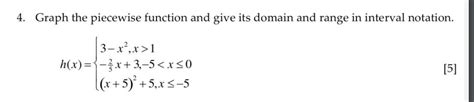 Solved 4 Graph The Piecewise Function And Give Its Domain