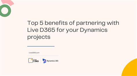 top 5 benefits of partnering with live d365 for your dynamics projects