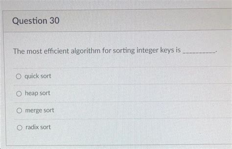 Solved Question The Most Efficient Algorithm For Sorting Chegg