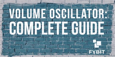 Volume Oscillator Complete Guide FYBIT Blog