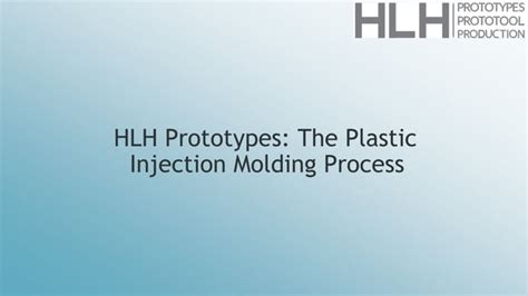 Hlh Prototypes The Plastic Injection Molding Process Pdf