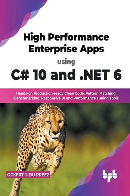 High Performance Enterprise Apps Using C 10 And NET 6 Hands On Production Ready Clean Code