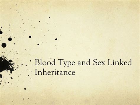 PPT Blood Type And Sex Linked Inheritance PowerPoint Presentation Free Download ID 2122313