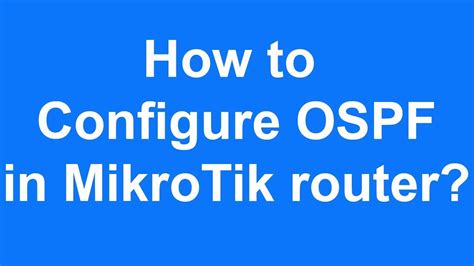 How To Configure OSPF In MikroTik Router YouTube