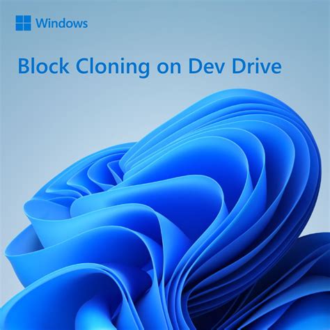 Block Cloning Is Now Supported On Dev Drive 🧱 Since Dev Drive Utilizes The Refs File System