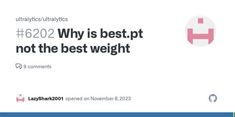 Why Is Best Pt Not The Best Weight Issue Ultralytics Ultralytics GitHub