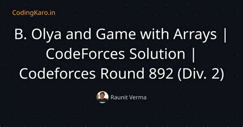 B Olya And Game With Arrays Codeforces Solution Codeforces Round