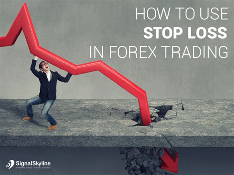 How To Use Stop Loss In Forex Trading Signal Skyline