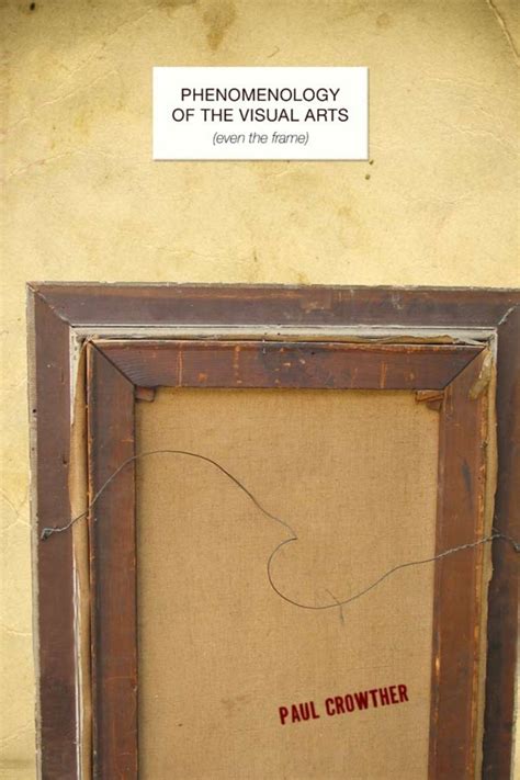 Phenomenology of the Visual Arts (even the frame) | Paul Crowther
