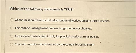 Solved Which of the following statements is TRUE?Channels | Chegg.com