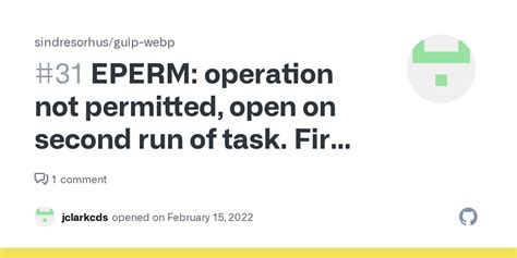 Eperm Operation Not Permitted Open On Second Run Of Task First Run