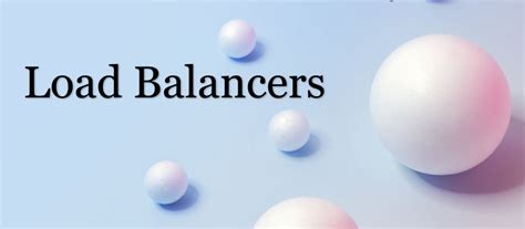 Load Balancers There Are Two Types Of Load Balancers By Bihara Jayawardhana Medium