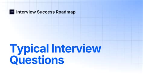 Typical Interview Questions Interview Success Roadmap